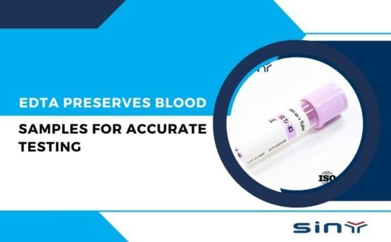 EDTA in Blood Sample Preservation: The Science Accuracy