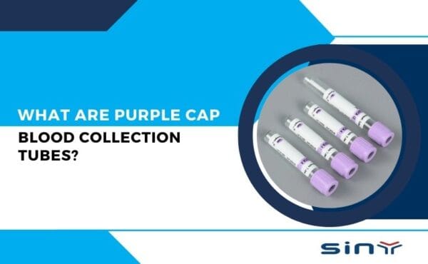 What Are Purple Cap Blood Collection Tubes? A Complete Guide
