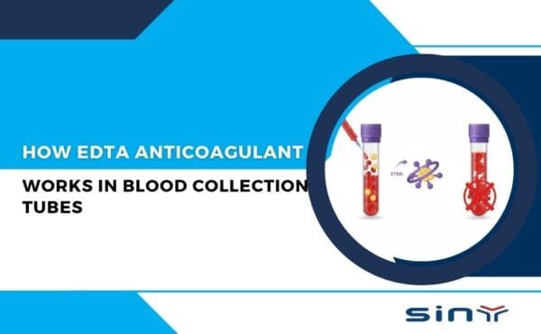How EDTA Anticoagulant Works in Blood Collection Tubes