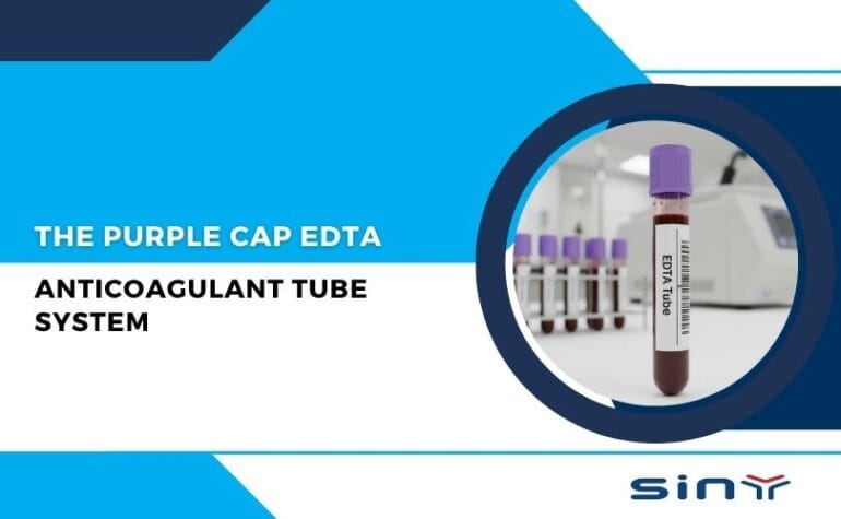 Why Are EDTA Tubes Purple? Explained with Scientific at Siny