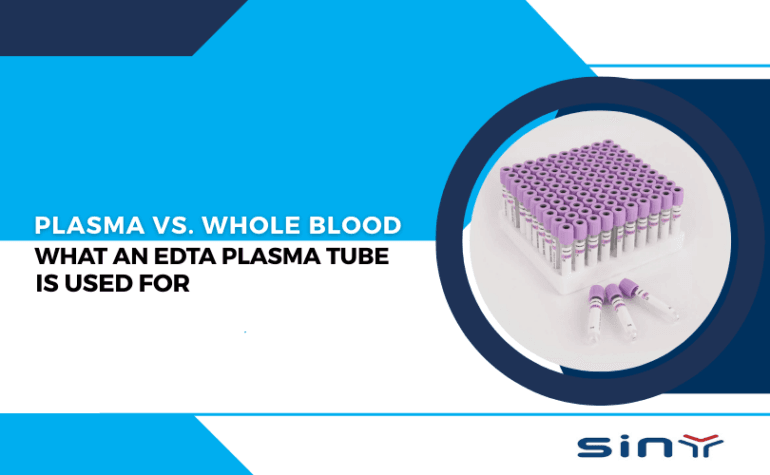 Plasma vs Whole Blood: EDTA Plasma Tube Uses Explained